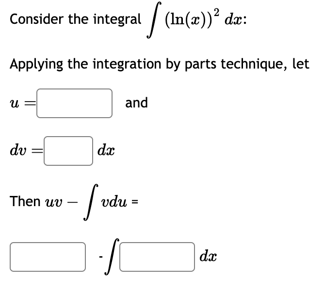 Solved Consider the integral ∫(ln(x))2dx : Applying the | Chegg.com