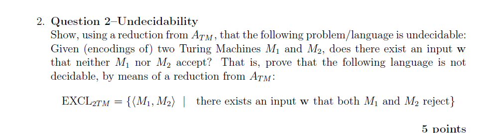 Solved Question 2-UndecidabilityShow, using a reduction from | Chegg.com