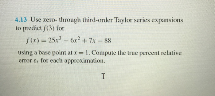 Solved 4.13 Use zero- through third-order Taylor series | Chegg.com