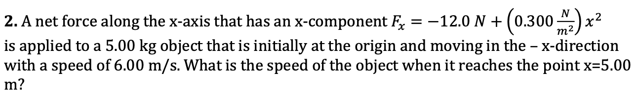 Solved 2. A net force along the x-axis that has an | Chegg.com