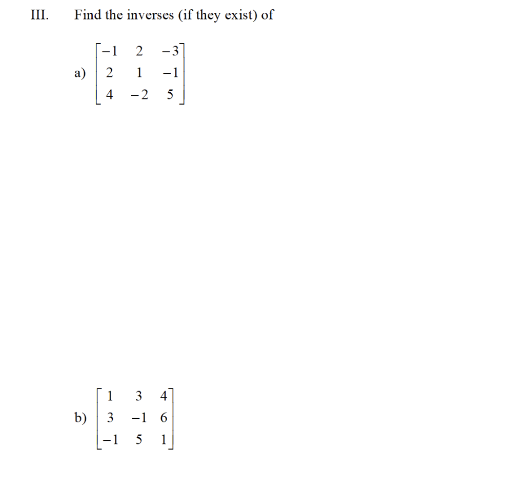 Solved III. Find the inverses (if they exist) of -1 2 -37 1 | Chegg.com