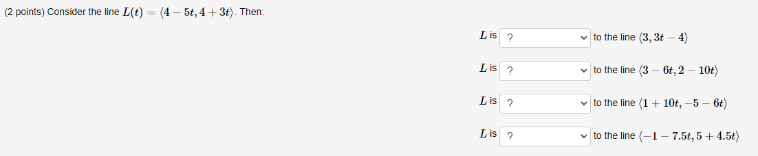 Solved L(t)= 4−5t,4+3t . Then: L is to the line 3,3t−4 L | Chegg.com