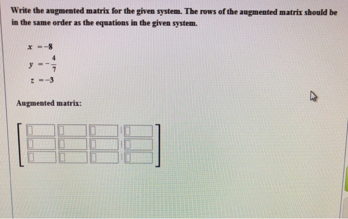 Solved Write the augmented matrix for the given system. The | Chegg.com
