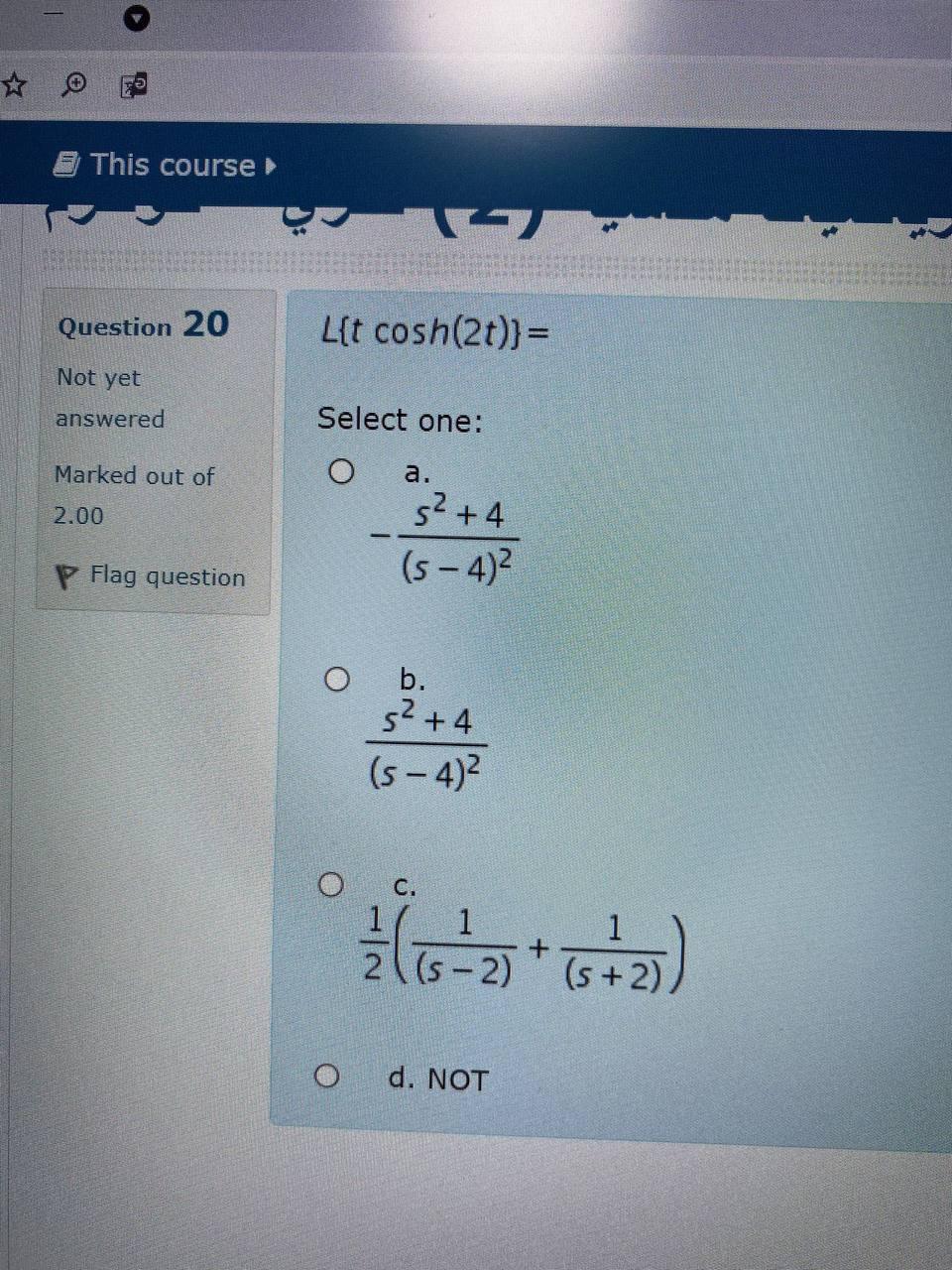 Solved This course Question 20 L{t cosh(2t))= Not yet | Chegg.com