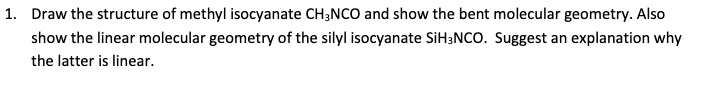 Solved 1. Draw the structure of methyl isocyanate CH3NCO and | Chegg.com