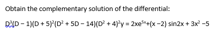Solved Obtain the complementary solution of the | Chegg.com