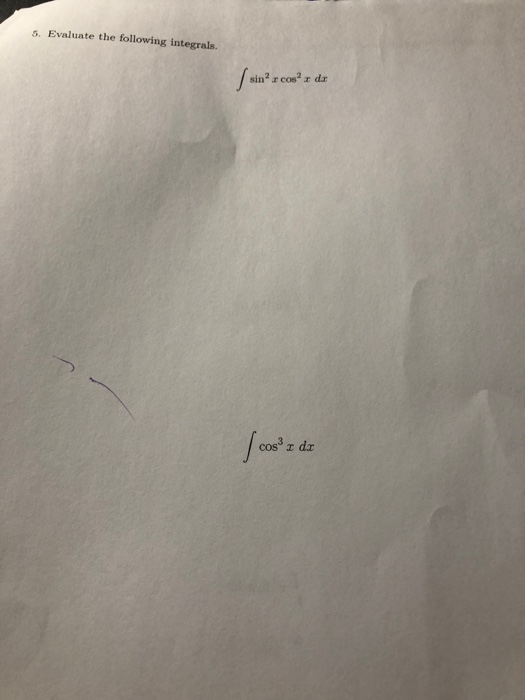 Solved 5. Evaluate the following integrals. sin. cos, dz cos | Chegg.com