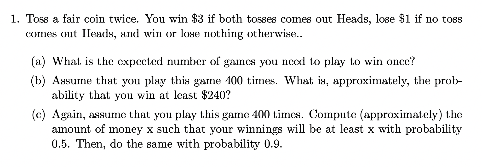 Solved 1. Toss a fair coin twice. You win $3 if both tosses | Chegg.com