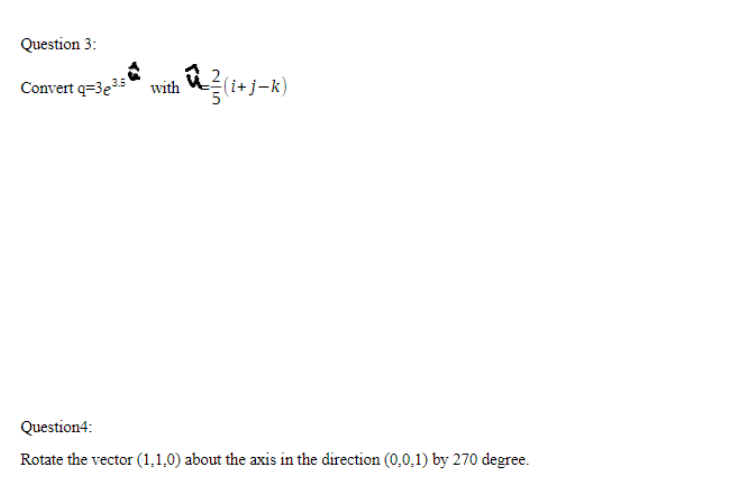 Question 3: Convert q=3e3.eu with u^=52(i+j−k) | Chegg.com