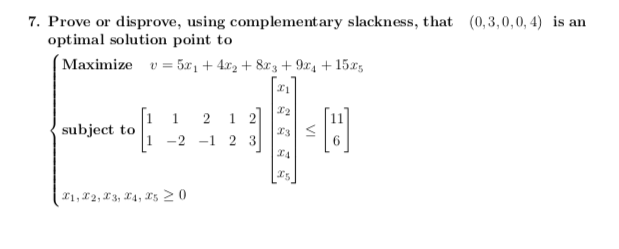 Solved 7. Prove or disprove, using complementary slackness, | Chegg.com