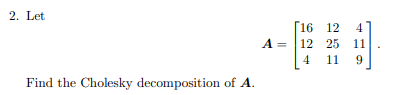 Solved 2. Let A=⎣⎡161241225114119⎦⎤ Find the Cholesky | Chegg.com