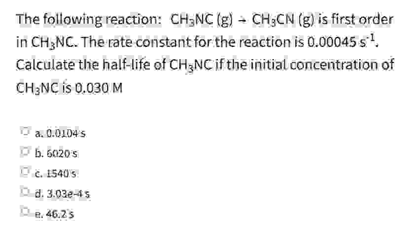 Solved The following reaction: CH3NC(g)→CH3CN(g) ﻿is first | Chegg.com
