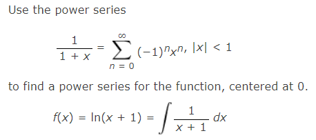 Solved Use the power series11+x=∑n=0∞(-1)nxn,|x|
