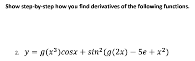 Solved Show step-by-step how you find derivatives of the | Chegg.com