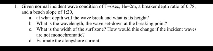 1. Given normal incident wave condition of T-6sec, | Chegg.com