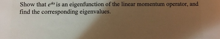 Solved Show that ekis an eigenfunction of the linear | Chegg.com
