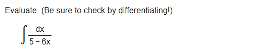 Solved Evaluate. (Be sure to check by differentiating!) | Chegg.com