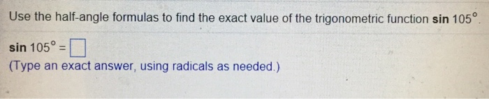 Solved Use the half-angle formulas to find the exact value | Chegg.com