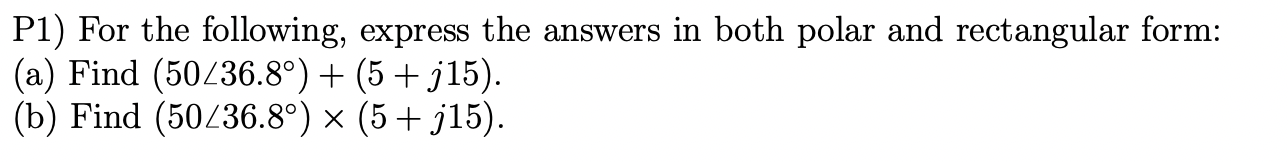 Solved P1) For the following, express the answers in both | Chegg.com