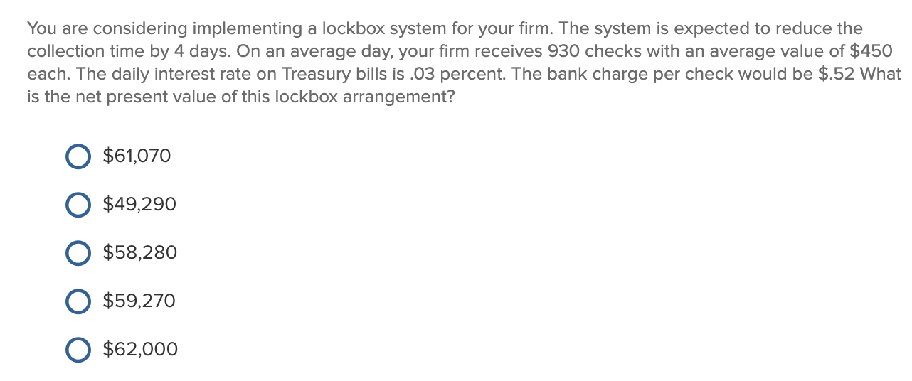 Solved You are considering implementing a lockbox system for | Chegg.com