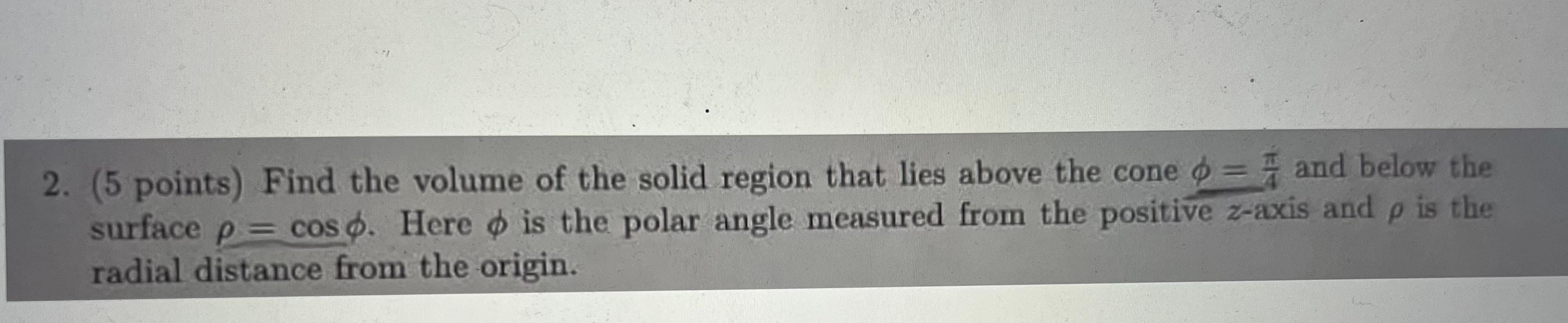 2. (5 points) Find the volume of the solid region | Chegg.com