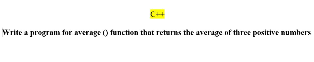 Solved C++ Write a program for average () function that | Chegg.com