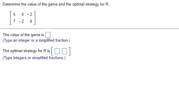 Solved Determine the value of the game and the optimal | Chegg.com