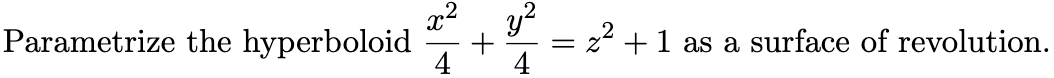 Solved Parametrize the hyperboloid 4x2+4y2=z2+1 as a surface | Chegg.com