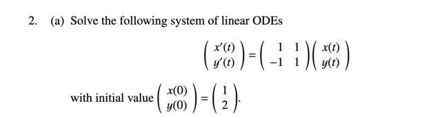 Solved (a) Solve the following system of linear ODEs | Chegg.com