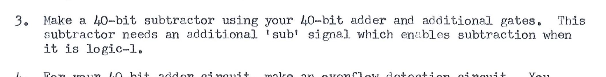 Solved 3. Make a 40-bit subtractor using your 40-bit adder | Chegg.com