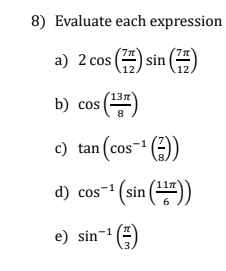 Solved 8) Evaluate each expression a) 2 cos (72) sin (12) b) | Chegg.com