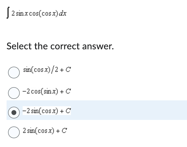 Solved ∫2sinxcos(cosx)dx Select the correct answer. | Chegg.com