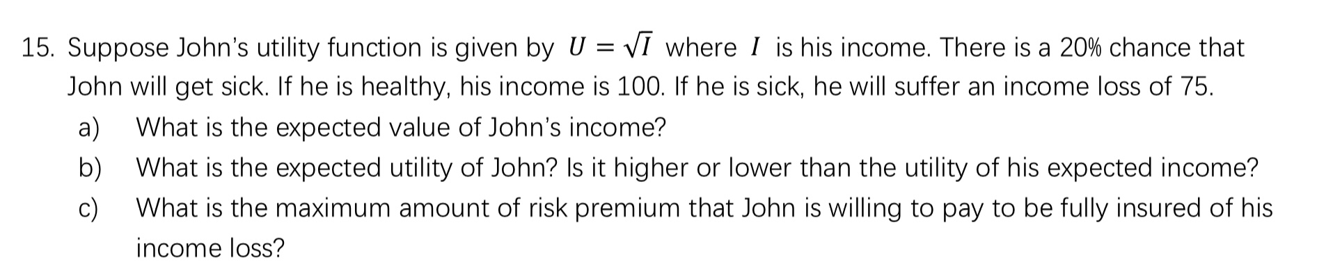 Solved Suppose John's utility function is given by U=sqrtI | Chegg.com
