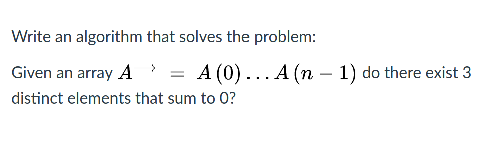 Solved Write an algorithm that solves the problem: Given an | Chegg.com
