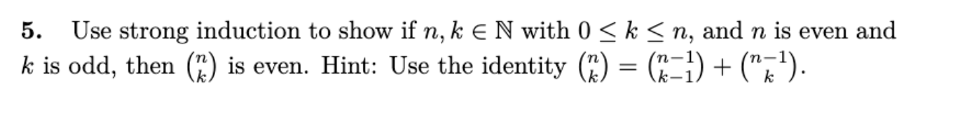 Solved 5. Use strong induction to show if n,k∈N with 0≤k≤n, | Chegg.com