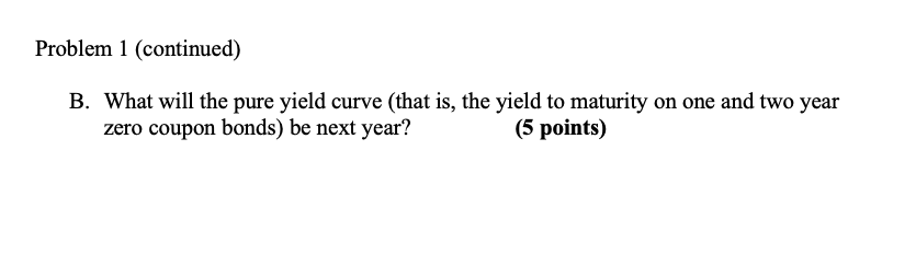 Solved Problem 1 (20 points) The current yield curve for | Chegg.com