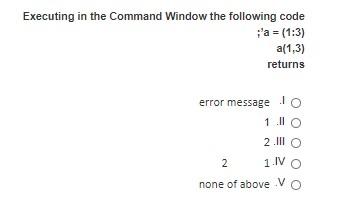 Solved Executing in the Command Window the following code | Chegg.com
