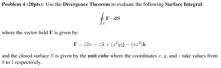 Solved Problem 4 (20pts): Use the Divergence Theorem to | Chegg.com