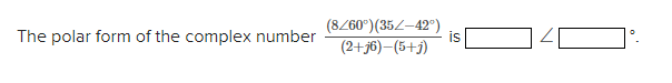 Solved The rectangular form of the complex number | Chegg.com