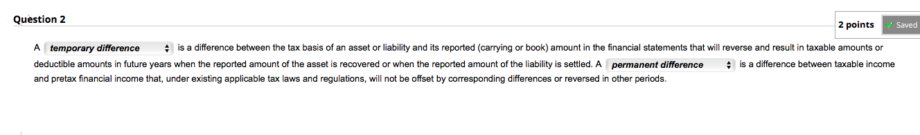 Solved Question 2 2 points Saved A temporary difference is a | Chegg.com