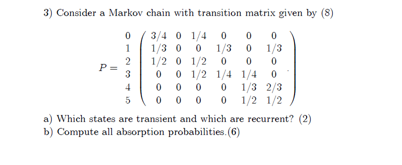 Solved 3) Consider a Markov chain with transition matrix | Chegg.com