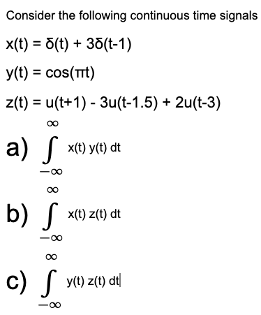 Solved Consider the following continuous time signals x(t) = | Chegg.com