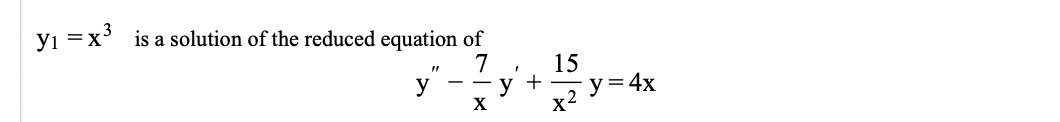 Solved y1=x3 is a solution of the reduced equation of | Chegg.com