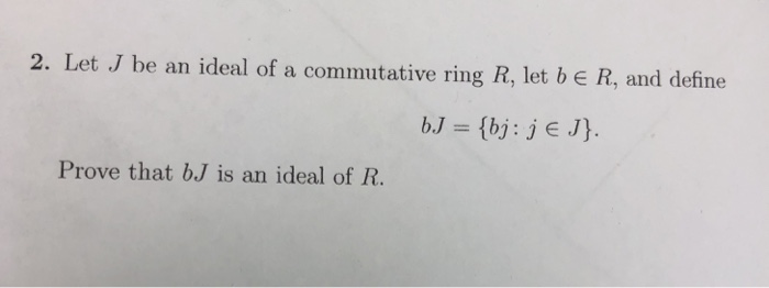 Solved 2. Let J be an ideal of a commutative ring R, let b e | Chegg.com