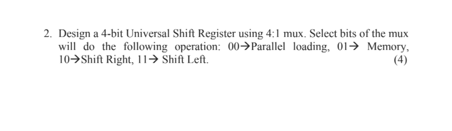 Solved 2. Design a 4-bit Universal Shift Register using 4:1 | Chegg.com