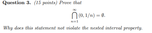 Solved Question 3. (15 points) Prove that (0,1/n) = 0. n=1 | Chegg.com