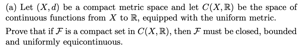 Solved (a) Let (X, d) be a compact metric space and let C(X, | Chegg.com