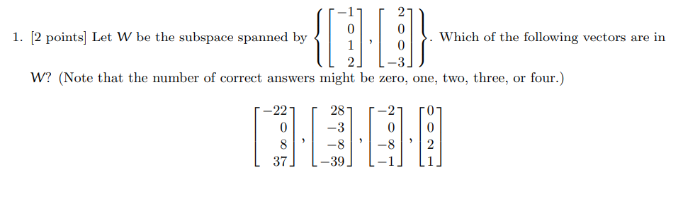 Solved 1. [2 points ] Let W be the subspace spanned by | Chegg.com