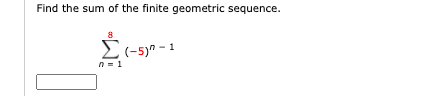 Solved Find the sum of the finite geometric sequence. 8 | Chegg.com