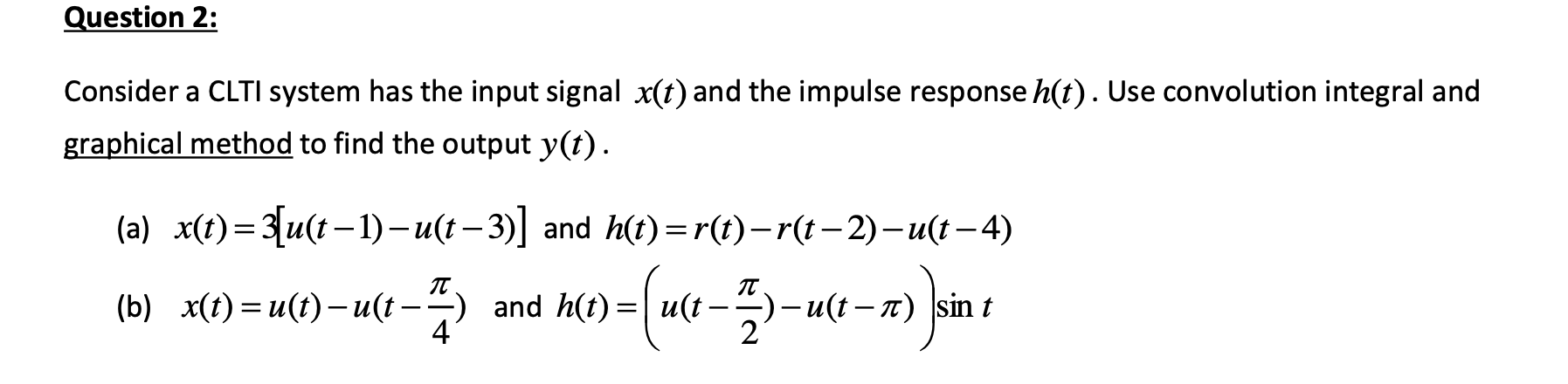 Solved Question 2: Consider a CLTI system has the input | Chegg.com